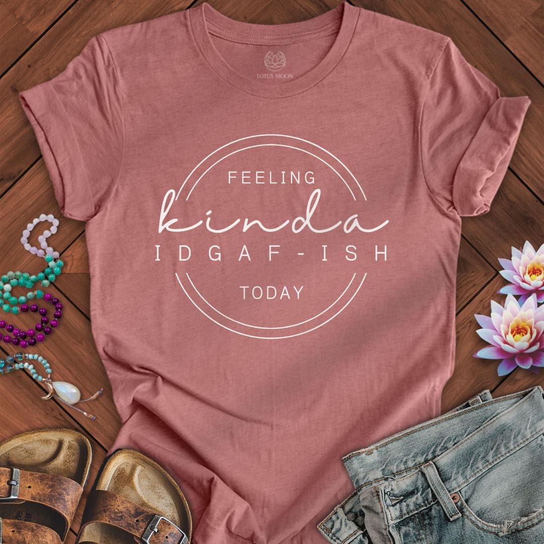 IDGAF-ish Graphic Tee – Funny Relatable Phrase Shirt with Carefree ...